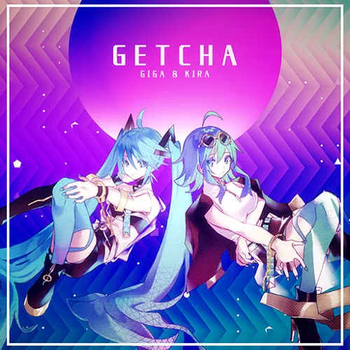 GETCHA! (Giga × KIRA) - yanaptarou Wiki*